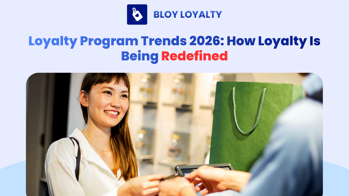 Loyalty Program Trends 2026: How Loyalty Is Being Redefined - BLOY Loyalty